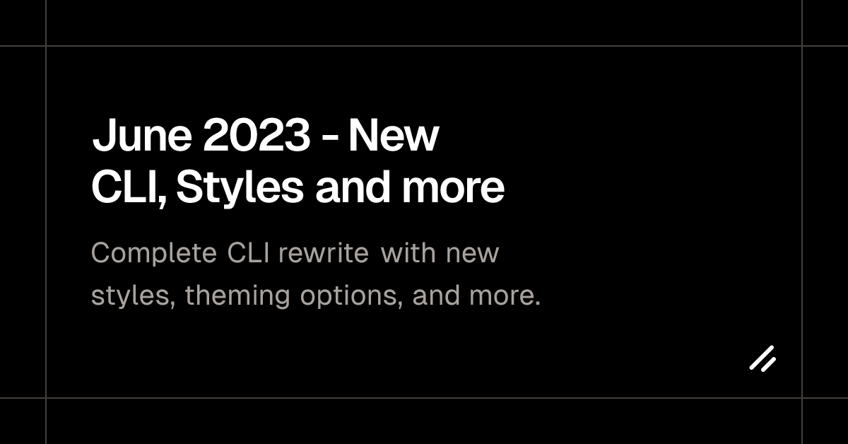 June 2023 - New CLI, Styles and more - shadcn/ui