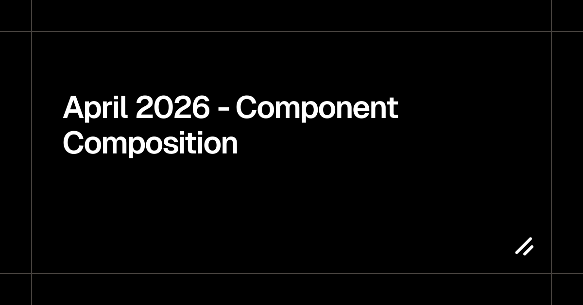 April 2026 - Component Composition - shadcn/ui